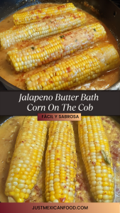 Jalapeno Butter Bath Corn On The Cob – JustMexicanFood